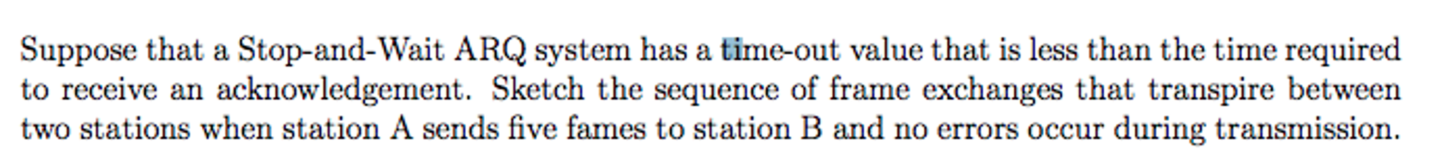 Suppose that a Stop-and-Wait ARQ system has a | Chegg.com