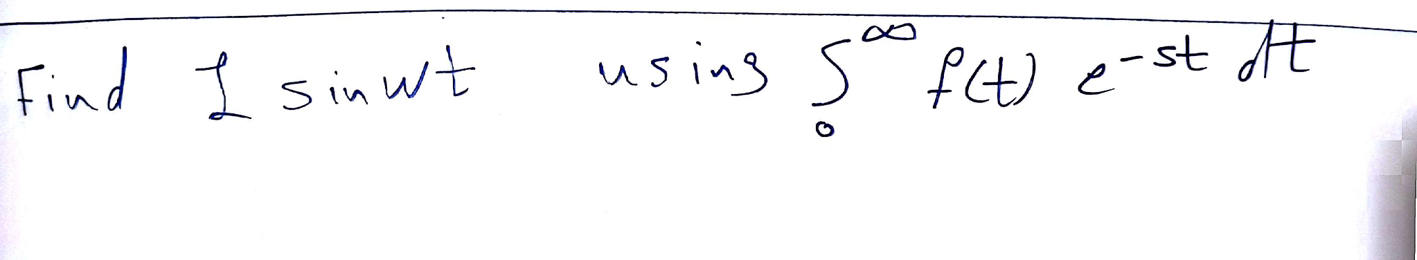 Solved Find L sin wt using integral^infinity _0 f(t) e^-st | Chegg.com