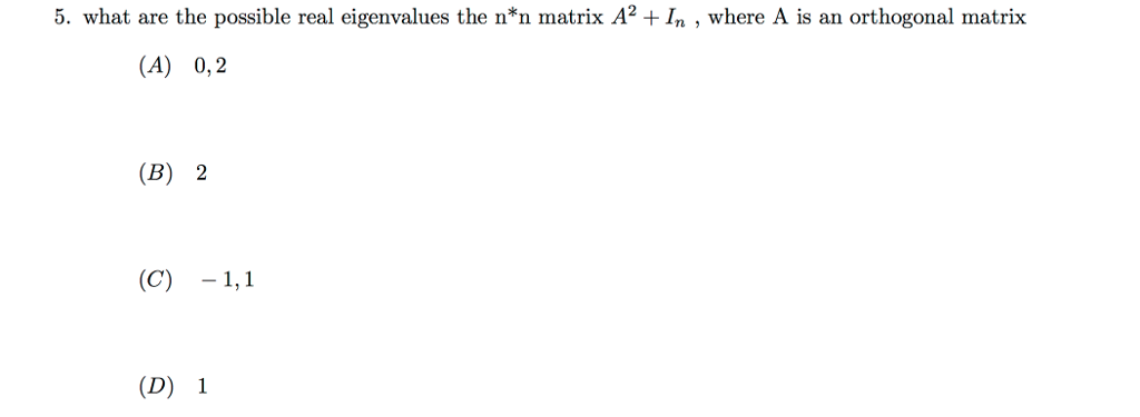 Solved What are the possible real eigenvalues the n*n matrix | Chegg.com