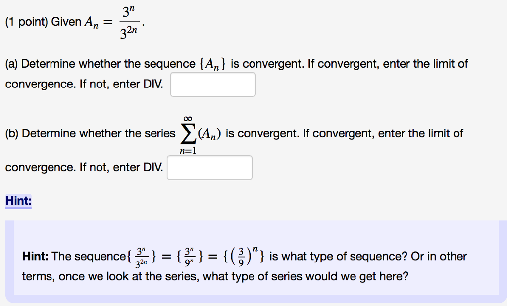 Solved Given A_n = 3^n/3^2n. (a) Determine whether the | Chegg.com