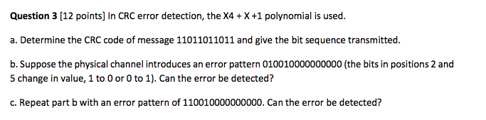 Solved Question 3 [12 points] In CRC error detection, the | Chegg.com