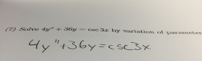 Solved Solve 4y" + 36y = csc 3x by variation of parameter | Chegg.com