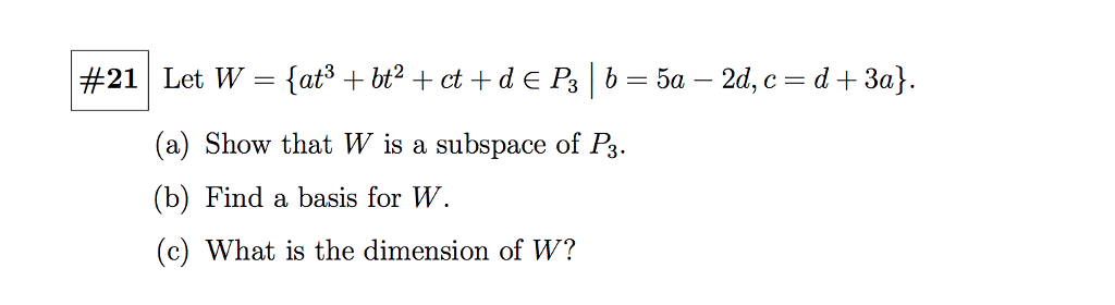 Solved Let W = {at^3 + bt^2 + ct + d P_3 | b = 5a - 2d, c = | Chegg.com