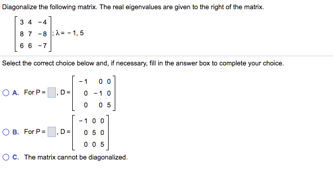 Solved Diagonalize the following matrix. The real | Chegg.com