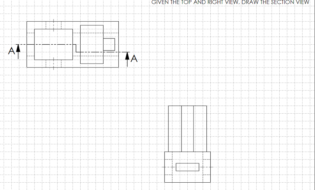 Solved GIVEN THE TOP AND RIGHT VIEW,DRAW THE SECTION: VIEW | Chegg.com