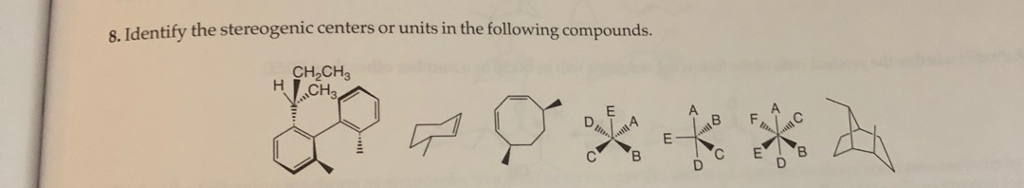 Solved 8. Identify the stereogenic centers or units in the | Chegg.com