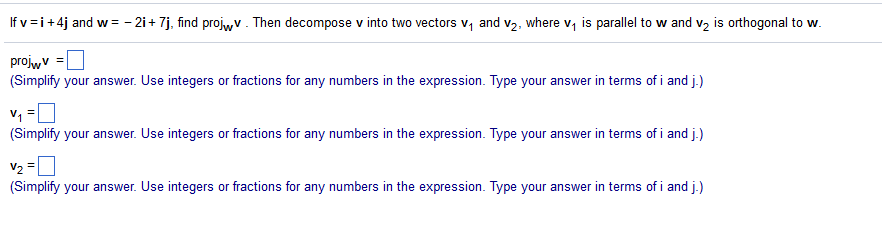 Solved If v = i + 4j and w = -2i + 7j. find proj_w v. Then | Chegg.com