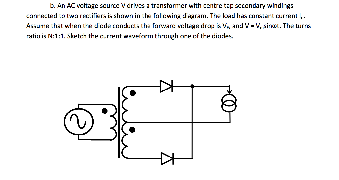 Solved Sketch the current waveform through one of the diodes | Chegg.com
