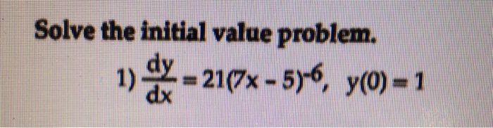 Solved Solve the Initial value problem. dy/dx = 21(7x - | Chegg.com