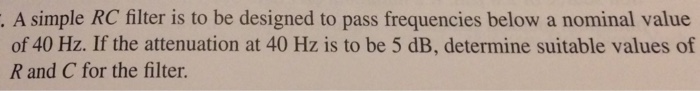Solved A simple RC filter is to be designed to pass | Chegg.com