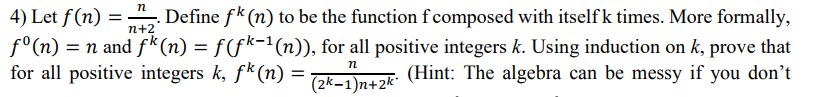 Solved 4) Let f(n) = n+2. Define fk (n) to be the function f | Chegg.com