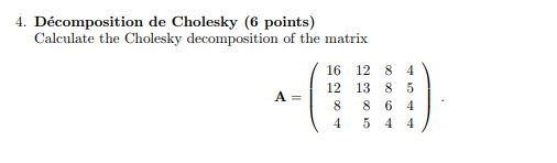 Solved 4. Décomposition de Cholesky (6 points) Calculate the | Chegg.com