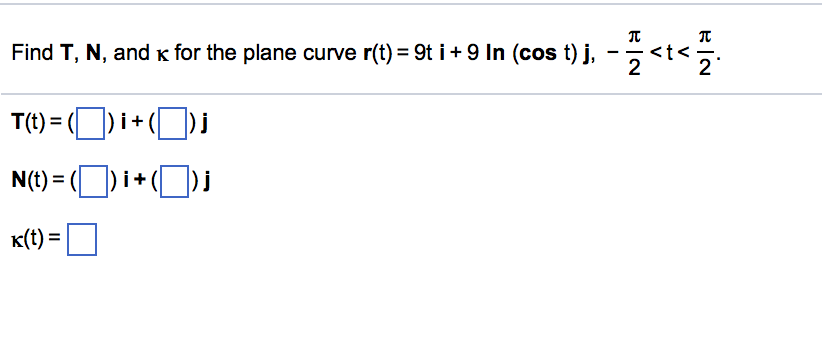 Solved Find T, N, and K for the plane curve r(t) = 9t i + 9 | Chegg.com