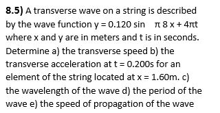 Solved 8.5) A transverse wave on a string is described by | Chegg.com