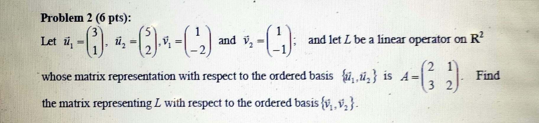 Solved Let u1 =, u2 =, v1 = , and v2 =: and let L be a | Chegg.com