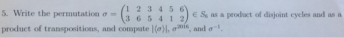 Solved Write the permutation sigma = (1 2 3 4 5 6 3 6 5 4 1 | Chegg.com