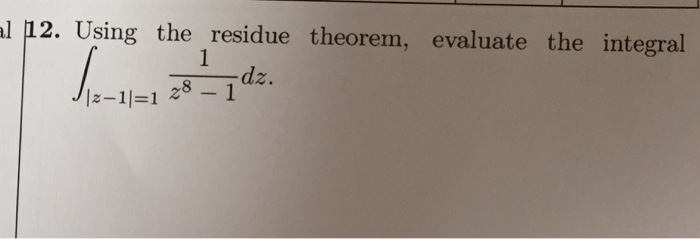 Solved Using the residue theorem, evaluate the integral | Chegg.com