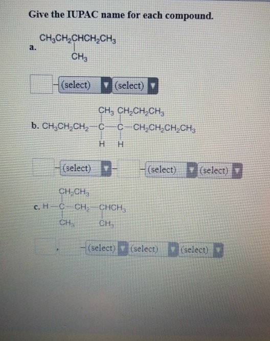 Solved Give the IUPAC name for each compound. CH3CH2CHCH2CH3 | Chegg.com