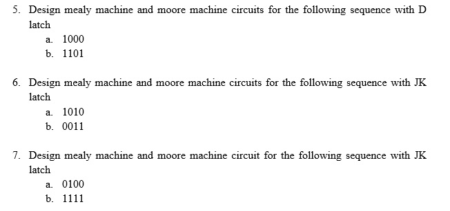 Solved Design mealy machine and moore machine circuits for | Chegg.com