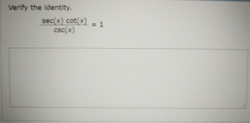 Solved Verify the identity. sec(x) cot(x) csc(x) = 1 | Chegg.com