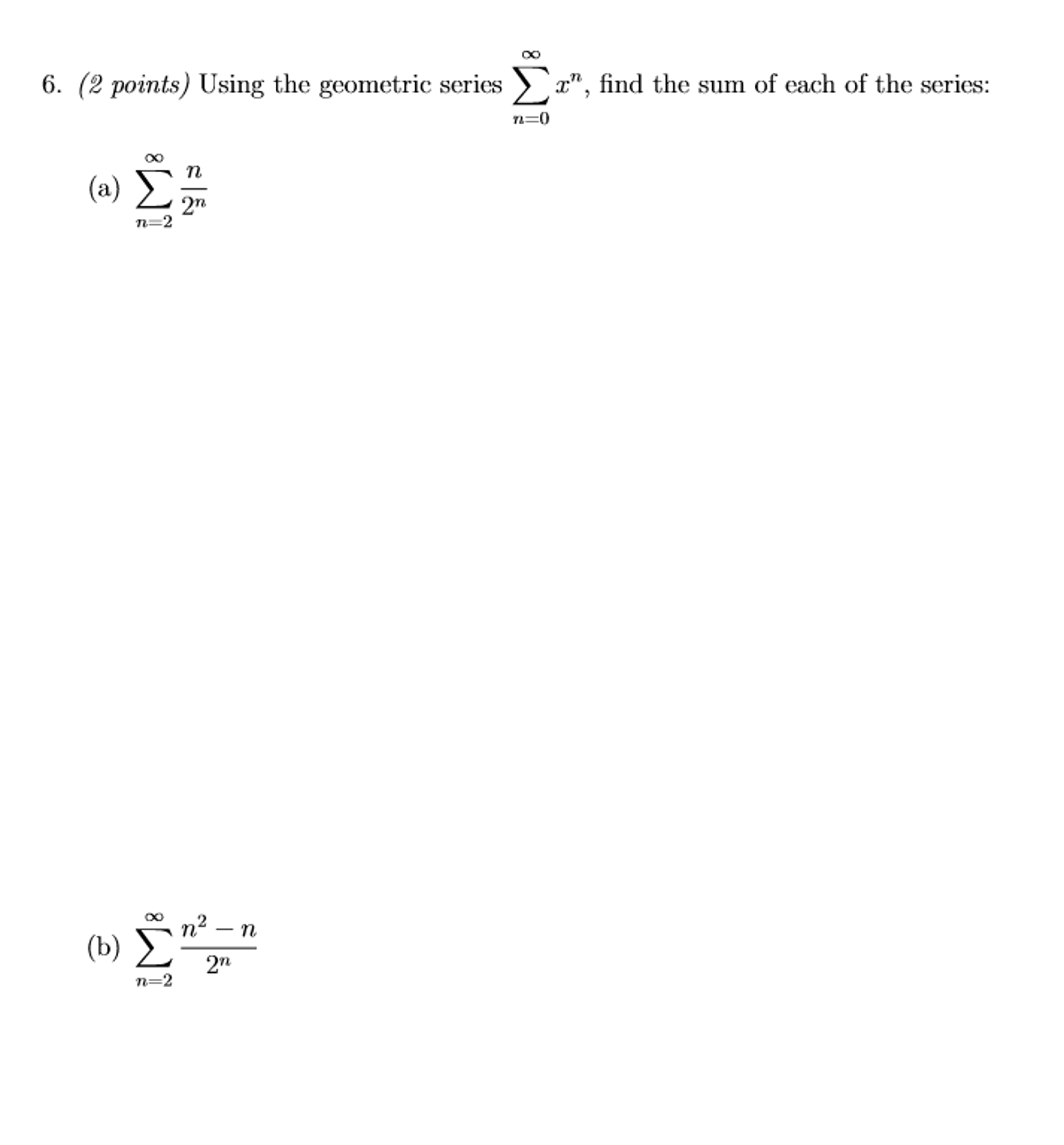 Solved Using the geometric series sigma_n = 0^infinity x^n, | Chegg.com