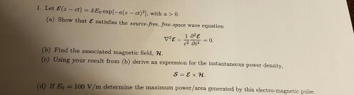 Solved Let epsilon (z - ct) = bar x E_0 exp[-a(x - ct)^2], | Chegg.com