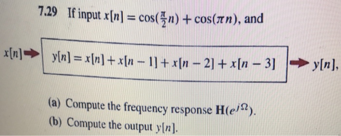 Solved If input x[n] = cos(pi/2 n) + cos(pi n), and y[n] = | Chegg.com