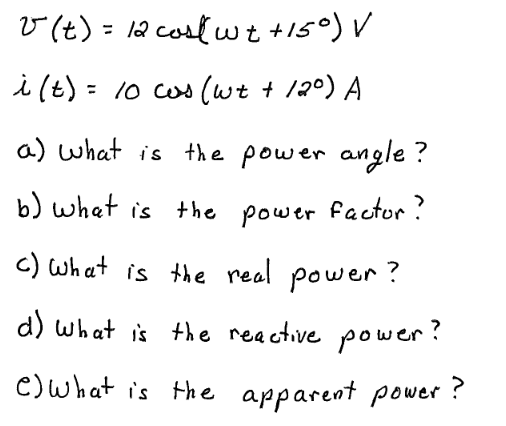 Solved v(t) = 12 cos(omega t + 150 degree)V i(t) = 10 | Chegg.com