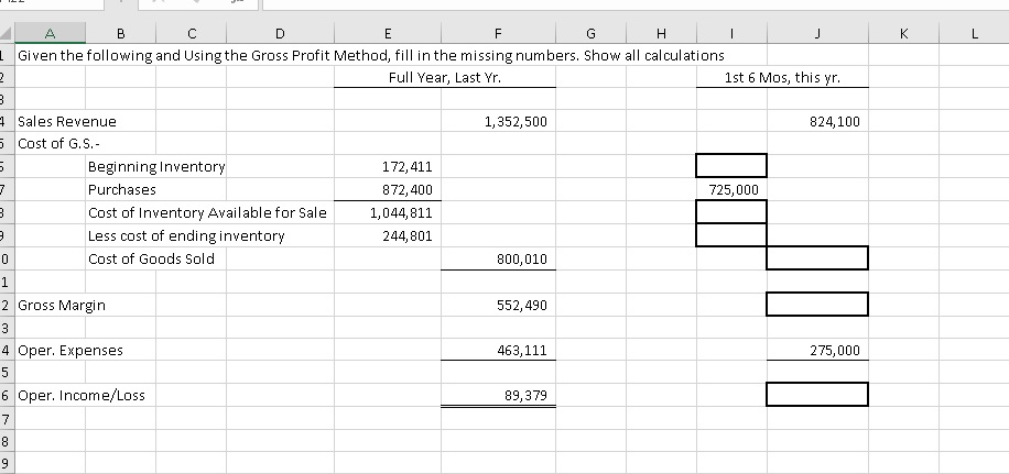 Solved Given the following and Using the Gross Profit | Chegg.com