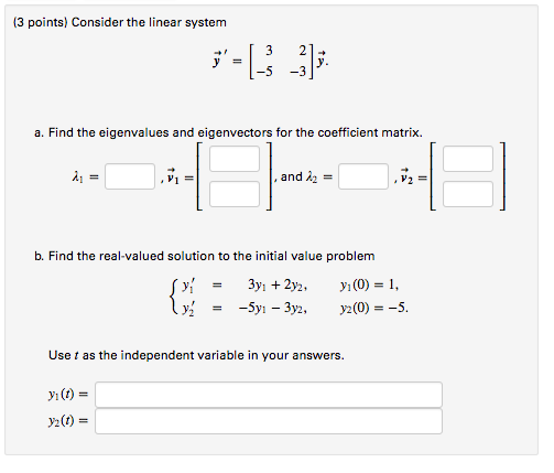 Solved Consider the linear system y' = [3 -5 2 -3] y. a. | Chegg.com