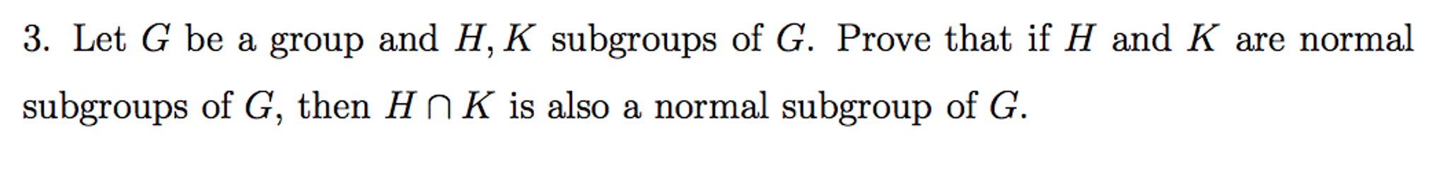 Solved Let G be a group and H, K subgroups of G. Prove that | Chegg.com