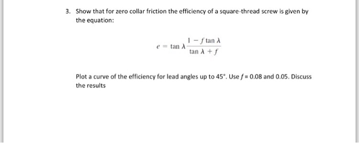 Solved Show that for zero collar friction the efficiency of | Chegg.com