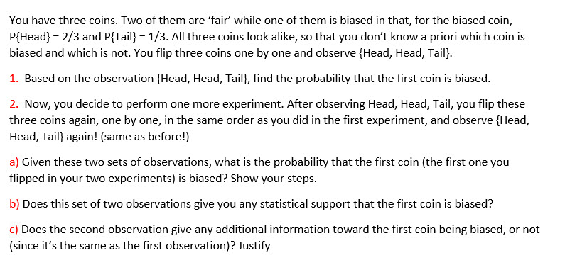 Solved You have three coins. Two of them are 'fair' while | Chegg.com