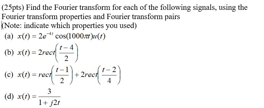 Solved (25pts) Find the Fourier transform for each of the | Chegg.com