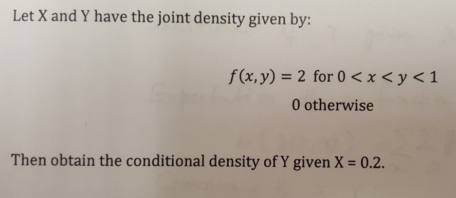 Solved Let X and Y have the joint density given by: f(x,y) = | Chegg.com Solved Let X and Y have the joint density given by: f(x,y) = | Chegg.com