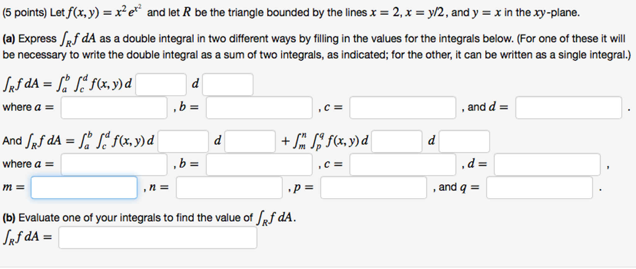 Solved Let f(x, y) = x^2e^x^2 and let R be the triangle | Chegg.com Solved Let f(x, y) = x^2e^x^2 and let R be the triangle | Chegg.com