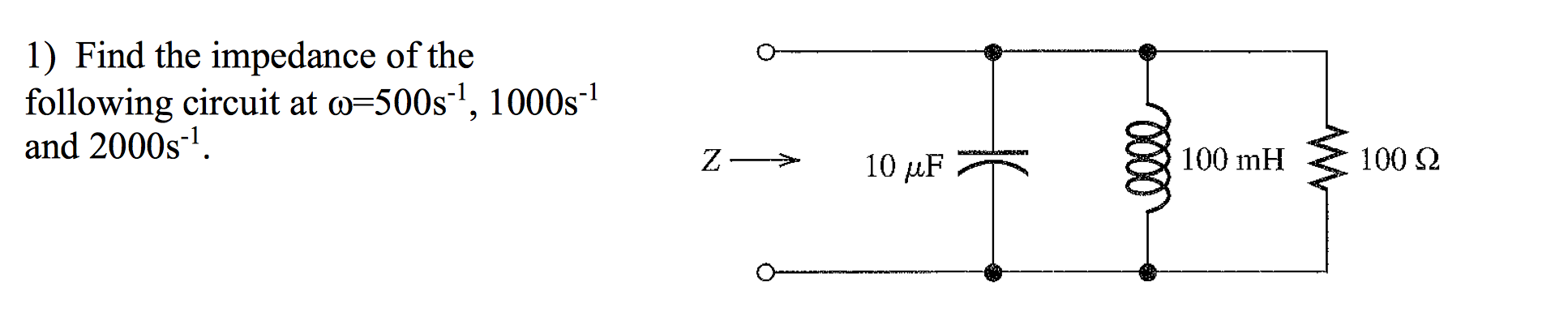 Solved Find the impedance of the following circuit at | Chegg.com
