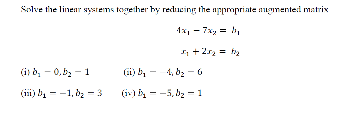 Solved Solve the linear systems together by reducing the | Chegg.com