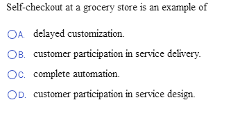 Solved Self-checkout at a grocery store is an example of | Chegg.com