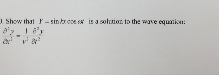 Solved Show that Y = sin kx cos cos omega t is a solution to | Chegg.com