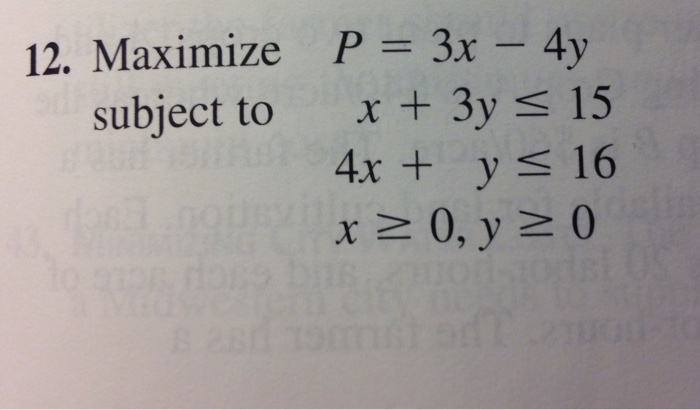 Solved 12. Maximize subject to P = 3x - 4y x + 3y