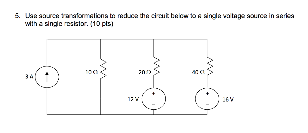 Solved 5. Use source transformations to reduce the circuit | Chegg.com