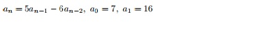 Solved an = 5an-1 - 6an-2, a0 = 7, a1 = 16 | Chegg.com