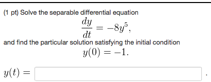 Solved Solve the separable differential equation dy/dt = | Chegg.com