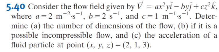 Solved Consider the flow field given by V = ax^2 yi - byj + | Chegg.com