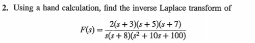 Solved Using a hand calculation, find the inverse Laplace | Chegg.com