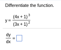 Solved Differentiate the function. Y = (4x + 1)3/)3x + 1)2 | Chegg.com