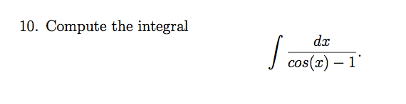 Solved Compute the integral dx/cos(x) - 1. | Chegg.com