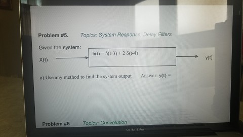 Solved Given the system: X(t) rightarrow h(t) = delta (t - | Chegg.com