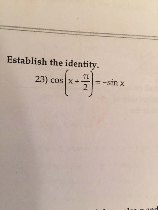 Solved Establish the identity. cos (x + pi/2) = - sin x | Chegg.com Solved Establish the identity. cos (x + pi/2) = - sin x | Chegg.com